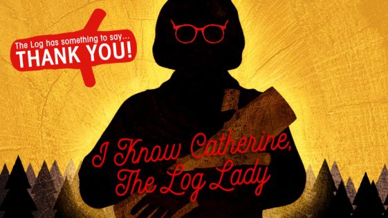 Twin Peaks Fans Made It Happen: “I Know Catherine, The Log Lady” Is